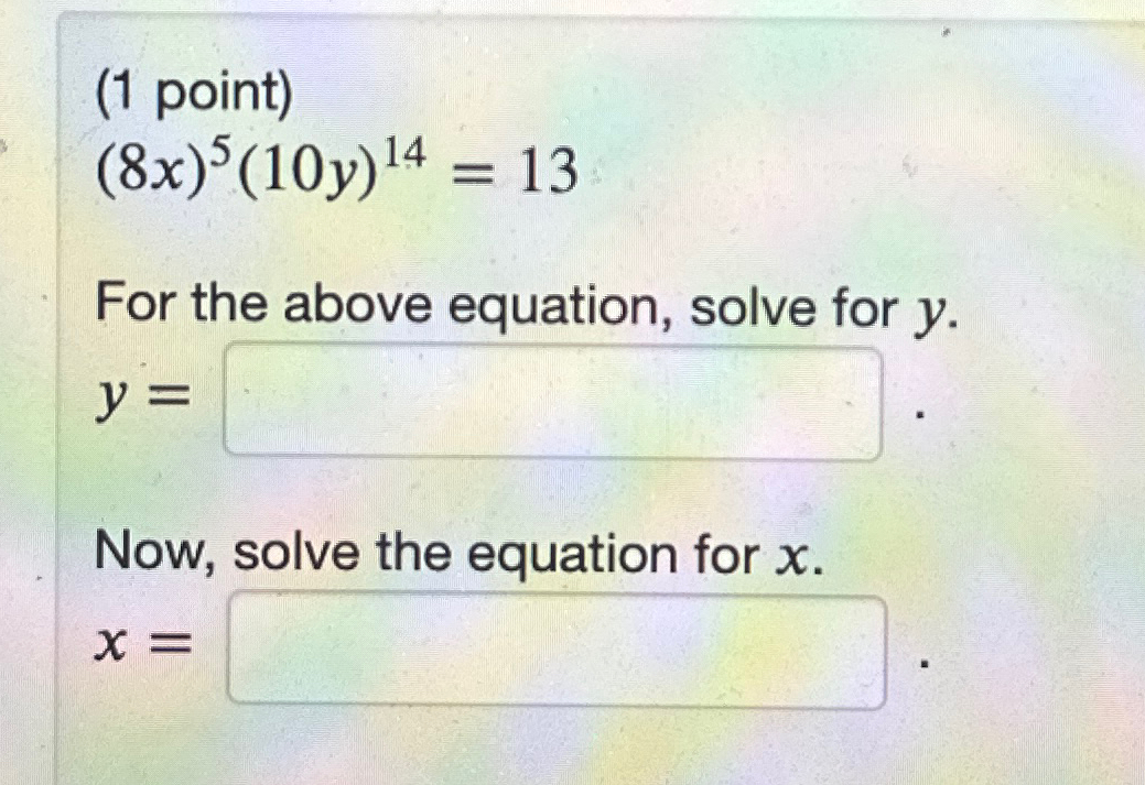 Solved (1 ﻿point)(8x)5(10y)14=13For the above equation, | Chegg.com