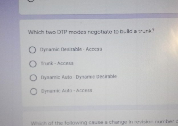 Solved Which two DTP modes negotiate to build a trunk? O | Chegg.com