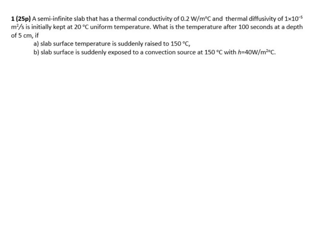 1 (25p) A semi-infinite slab that has a thermal | Chegg.com 1 (25p) A semi-infinite slab that has a thermal | Chegg.com