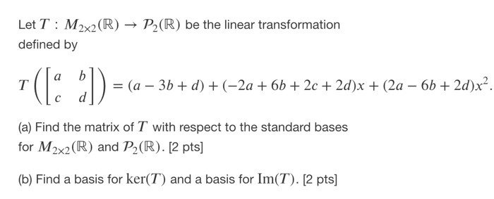 Solved Let T : M2x2(R) → P2(R) be the linear transformation | Chegg.com