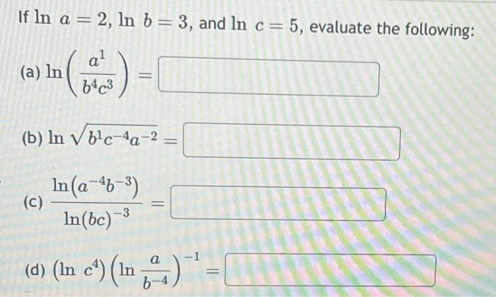 Solved If lna=2,lnb=3, and lnc=5, evaluate the following: | Chegg.com