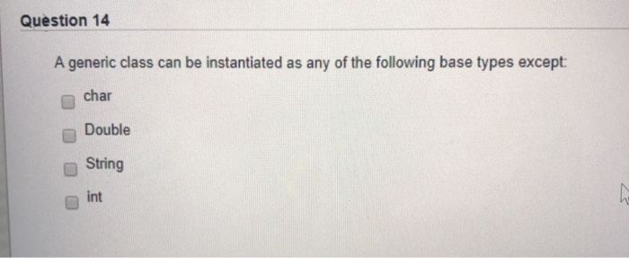 Solved Question 14 A generic class can be instantiated as | Chegg.com