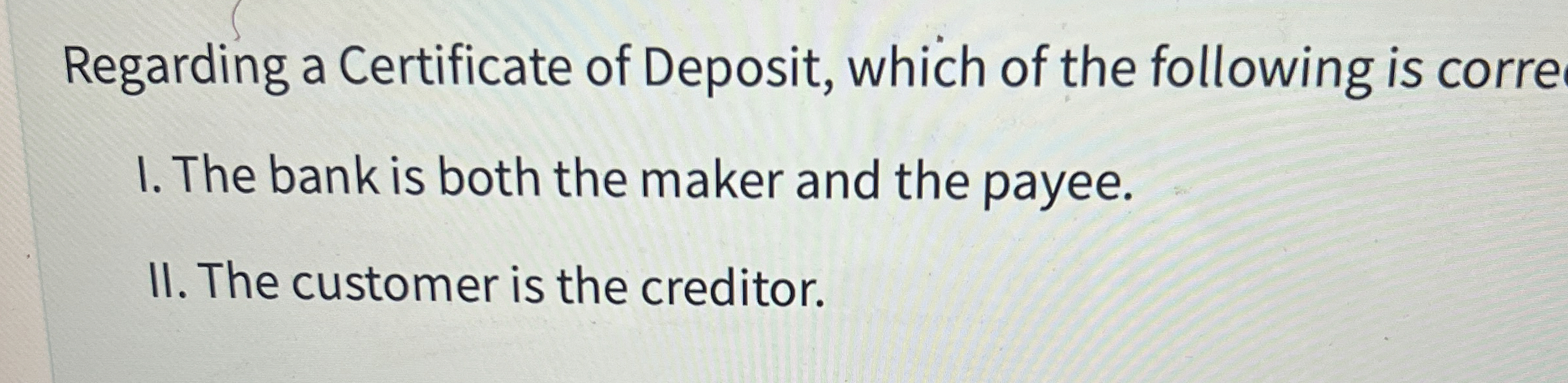 Solved Regarding a Certificate of Deposit, which of the | Chegg.com