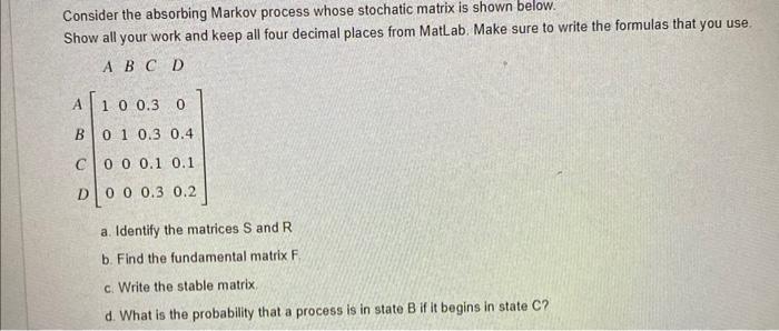 Solved Consider the absorbing Markov process whose stochatic | Chegg.com