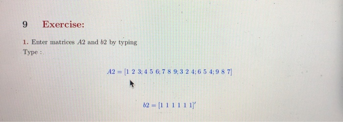 9 Exercise: 1. Enter matrices A2 and b2 by typing | Chegg.com