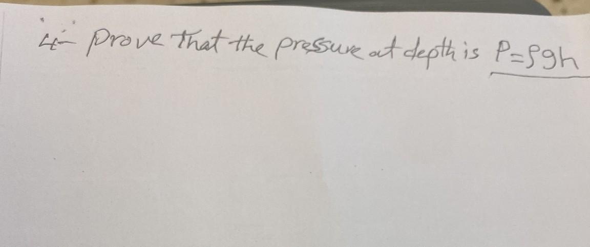 Solved 4t- Prove that the pressure at depth is P=ρ9h | Chegg.com