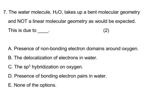 7. The water molecule, H2O, takes up a bent molecular | Chegg.com