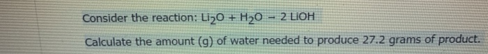 Solved Consider the reaction: Li2O + H20 - 2 LIOH Calculate | Chegg.com