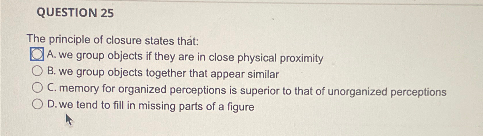 Solved QUESTION 25The principle of closure states that:A. | Chegg.com