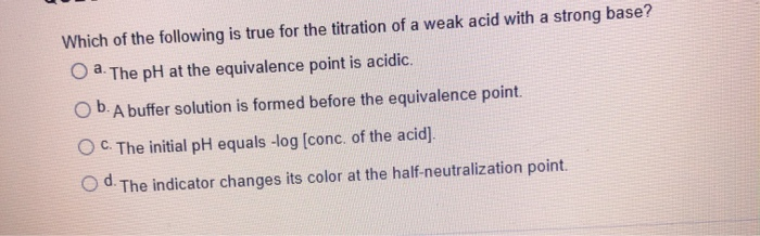 Solved Which of the following is true for the titration of a | Chegg.com
