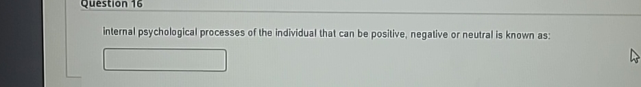 Solved Question 16internal psychological processes of the | Chegg.com
