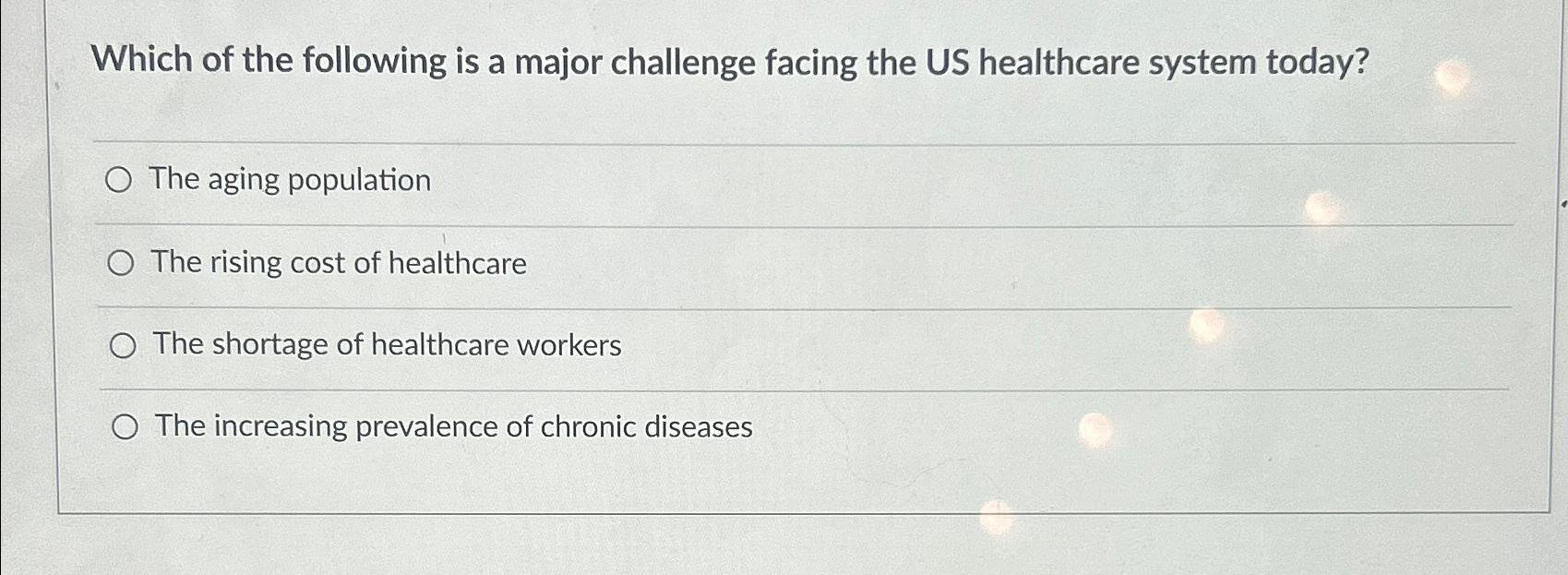 Solved Which of the following is a major challenge facing | Chegg.com