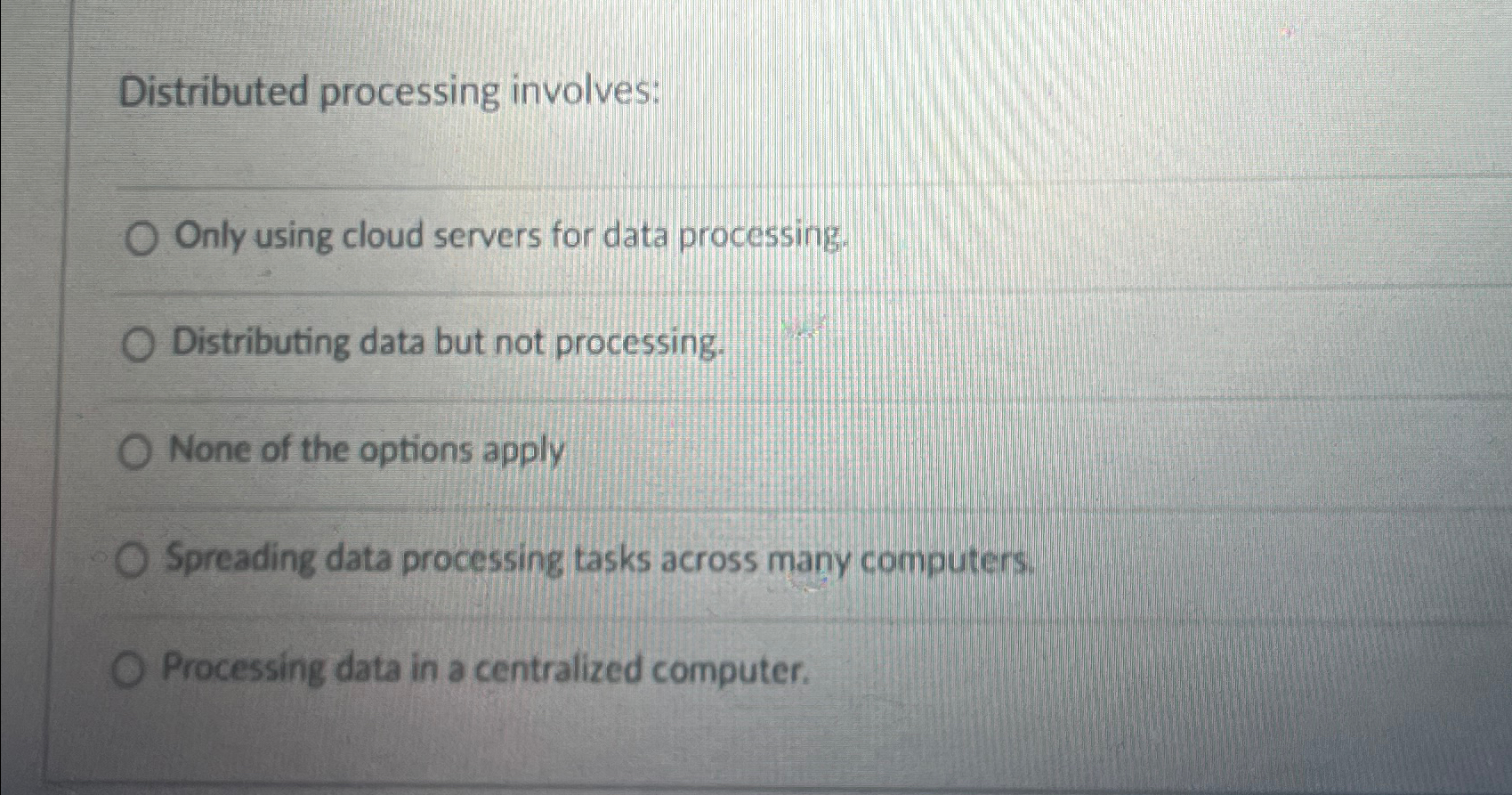 Solved Distributed processing involves:Only using cloud | Chegg.com