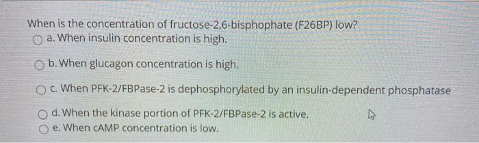 Solved When is the concentration of fructose-2,6-bisphophate | Chegg.com