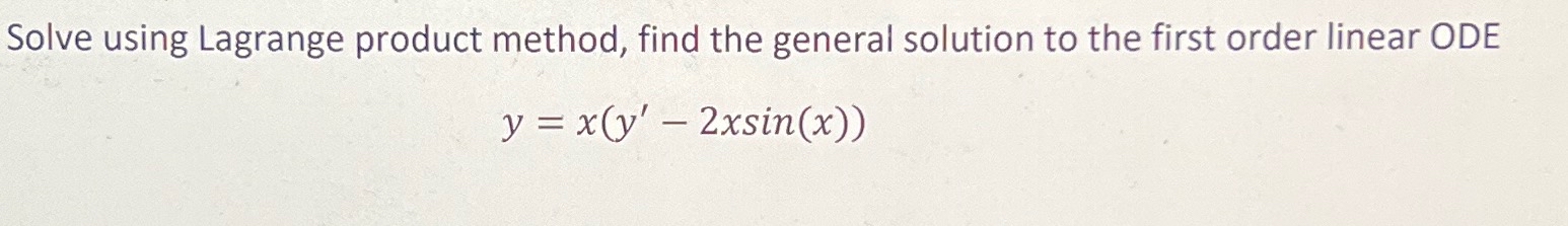 Solved Solve using Lagrange product method, find the general | Chegg.com