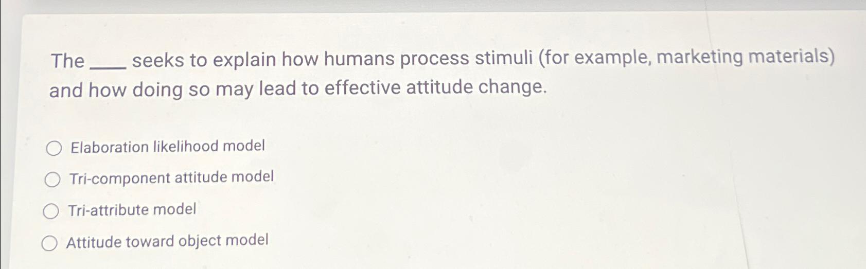 Solved The seeks to explain how humans process stimuli (for | Chegg.com