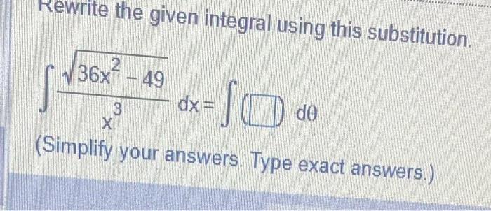 Solved Rewrite the given integral using this substitution. | Chegg.com