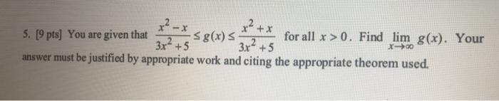 Solved 5. [9 pts] You are given that for all x > 0. Find lim | Chegg.com