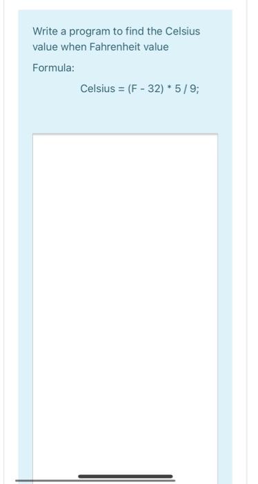 Solved Write a program to find the Celsius value when | Chegg.com
