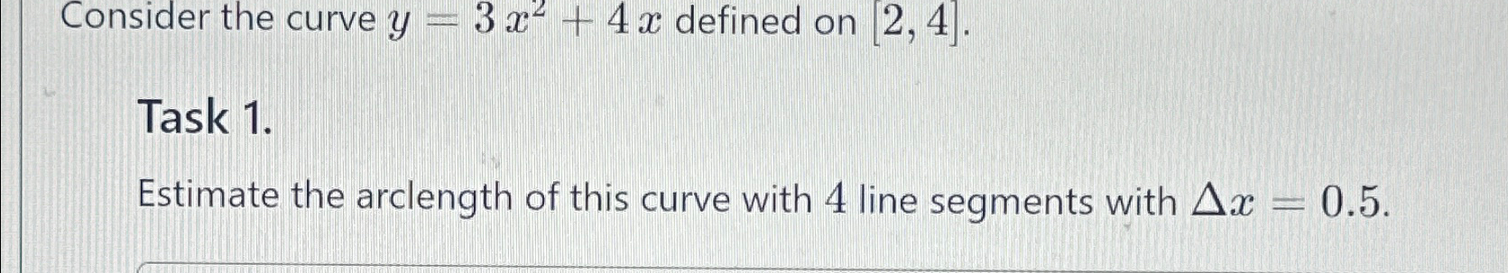Solved Consider the curve y=3x2+4x ﻿defined on 2,4.Estimate | Chegg.com