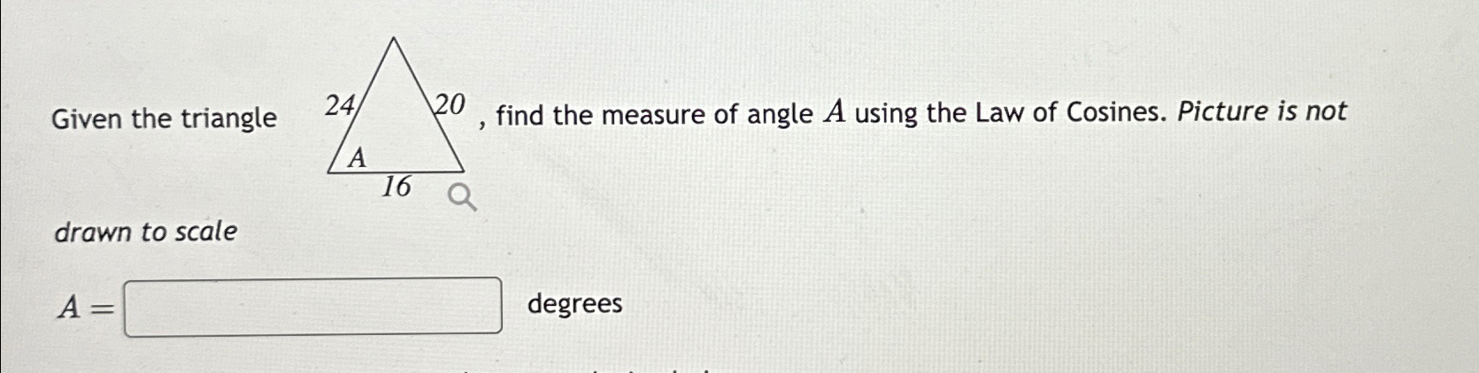 Solved Given the triangle find the measure of angle A using | Chegg.com