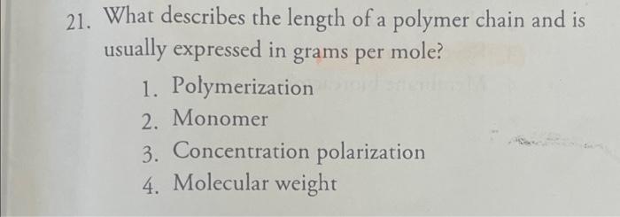 Solved 21. What describes the length of a polymer chain and | Chegg.com