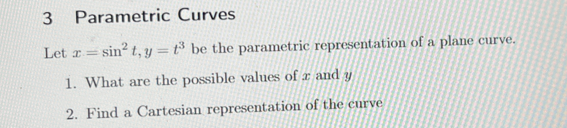 Solved 3 ﻿Parametric CurvesLet x=sin2t,y=t3 ﻿be the | Chegg.com