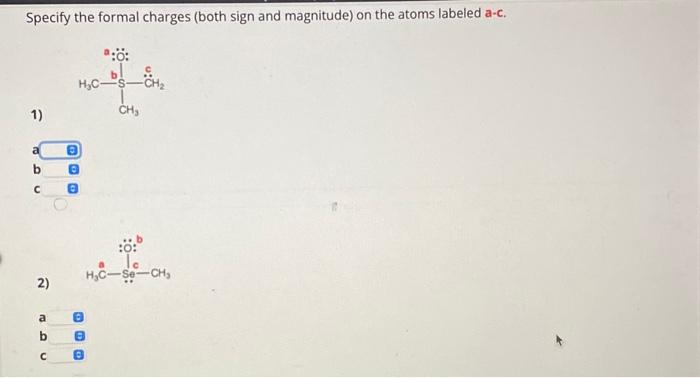 Solved Specify the formal charges (both sign and magnitude) | Chegg.com Solved Specify the formal charges (both sign and magnitude) | Chegg.com