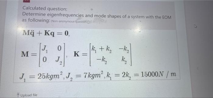 Solved Calculated question: Determine eigenfrequencies and | Chegg.com