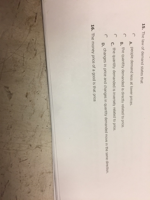 Solved 15. The law of demand states that A. people demand | Chegg.com