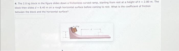 Solved 4. The 2.0 kg block in the figure slides down a | Chegg.com