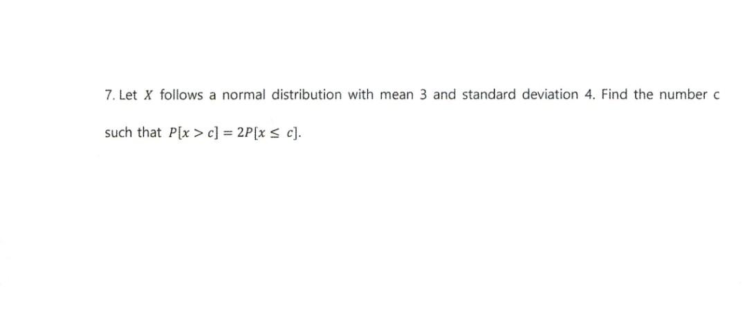 Solved 7. Let X follows a normal distribution with mean 3 | Chegg.com