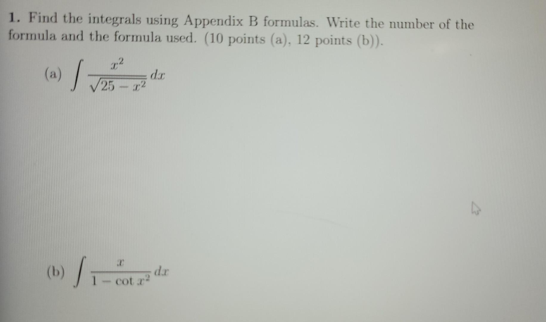 Solved 1. Find the integrals using Appendix B formulas. | Chegg.com