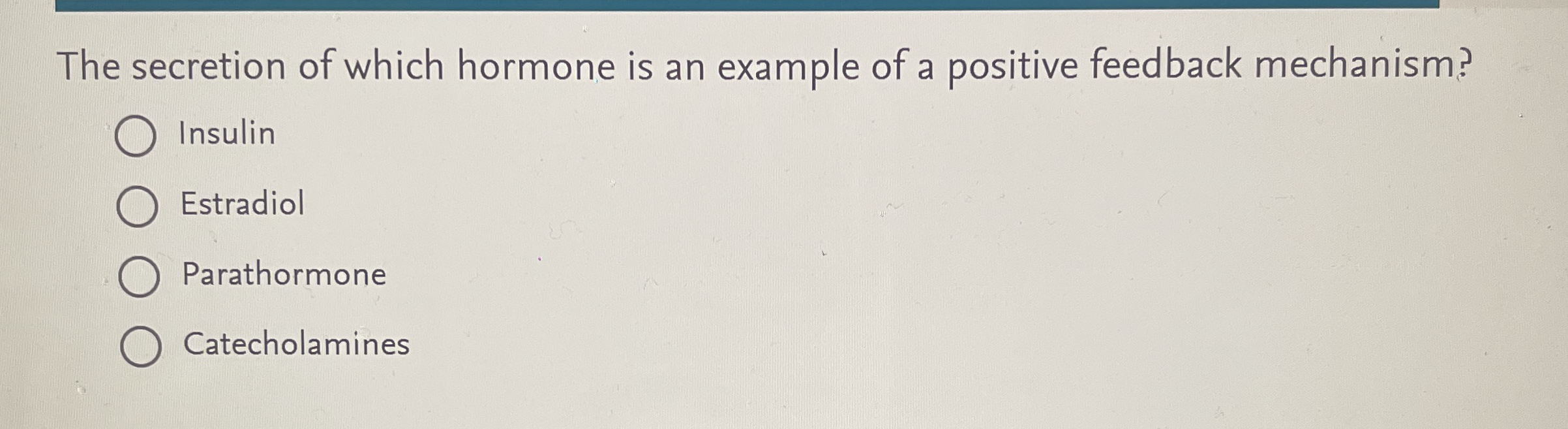 The secretion of which hormone is an example of a | Chegg.com