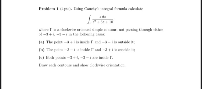 Solved Problem 1 (4 pts). Using Cauchy's integral formula | Chegg.com
