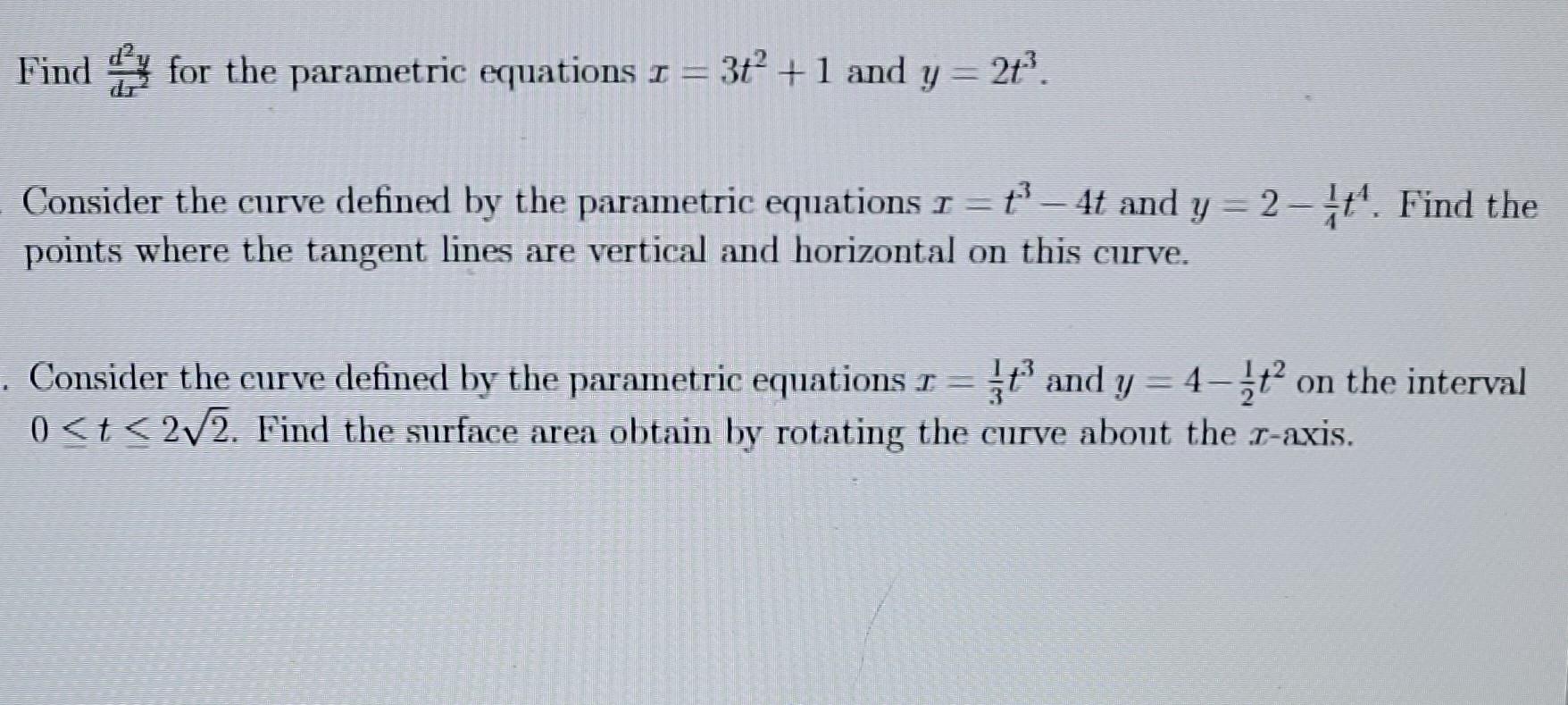 Solved Find dx2d2y for the parametric equations x=3t2+1 and | Chegg.com