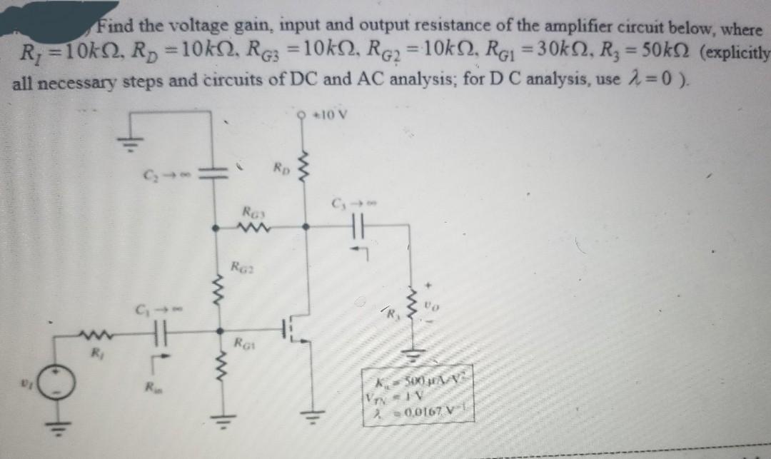 Solved Find the voltage gain, input and output resistance of | Chegg.com