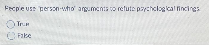 Solved People use "person-who" arguments to refute | Chegg.com
