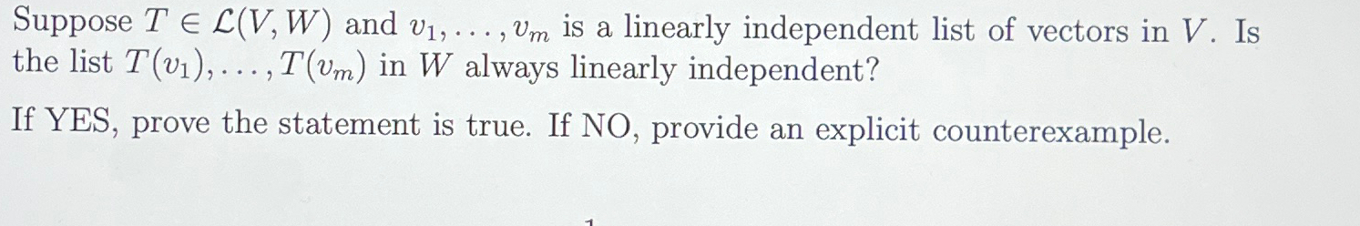 Solved Suppose TinL(V,W) ﻿and v1,dots,vm ﻿is a linearly | Chegg.com