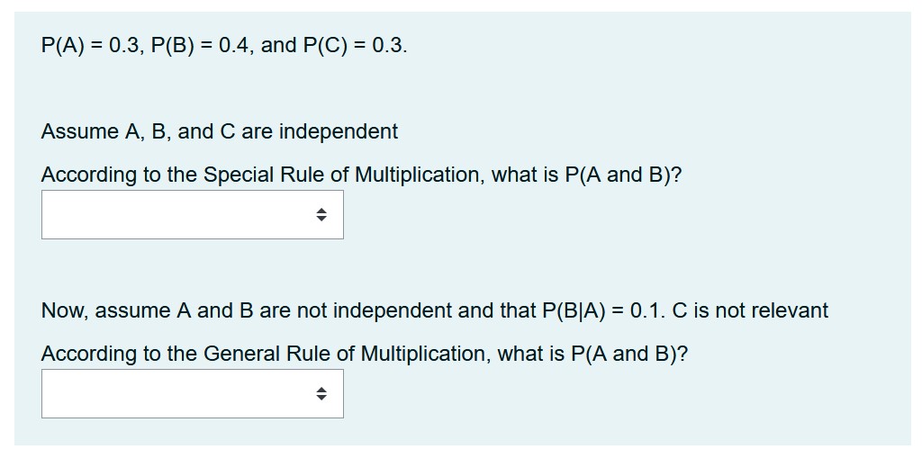 Solved P(A) = 0.3, ﻿P(B) = 0.4, ﻿and P(C) = 0.3.Assume A, | Chegg.com