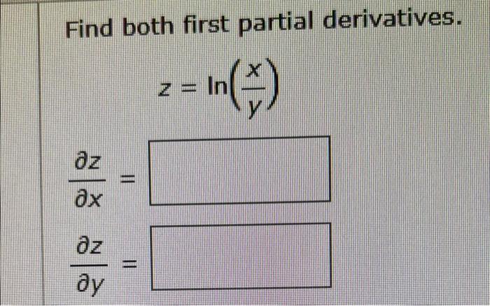 Solved Find both first partial derivatives. z=ln(yx) | Chegg.com