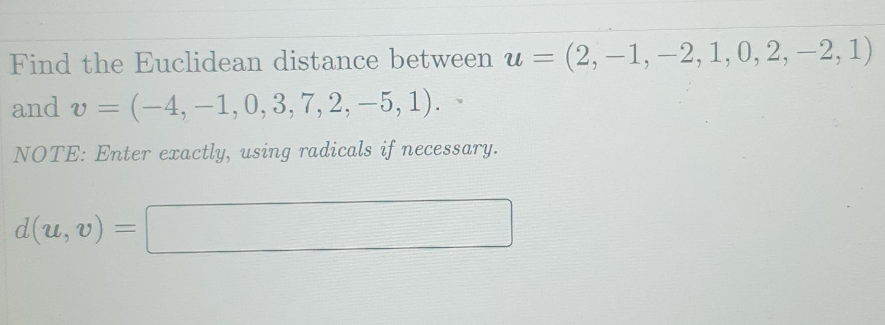 Solved - Find the Euclidean distance between u = (2, -1, | Chegg.com