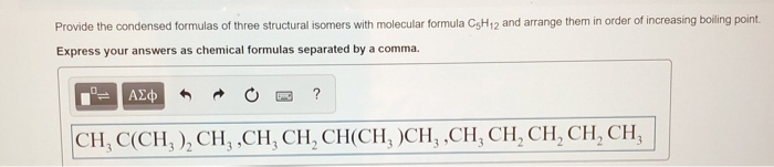 Solved Provide the condensed formulas of three structural | Chegg.com