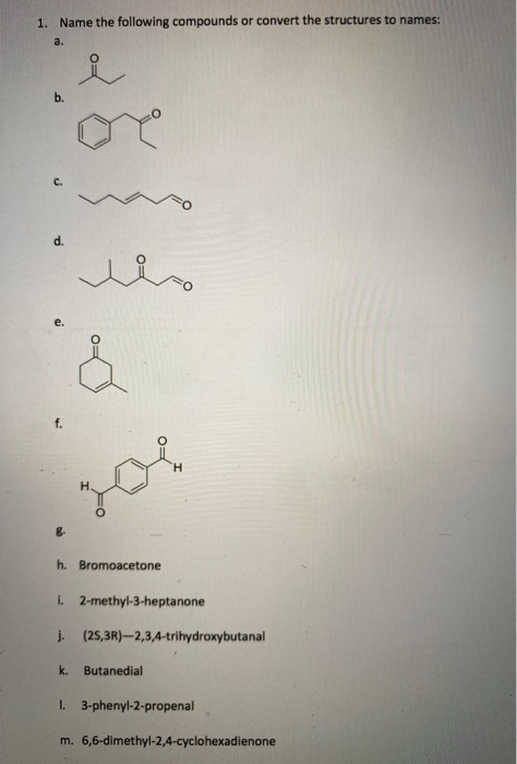 Solved 1. Name the following compounds or convert the | Chegg.com