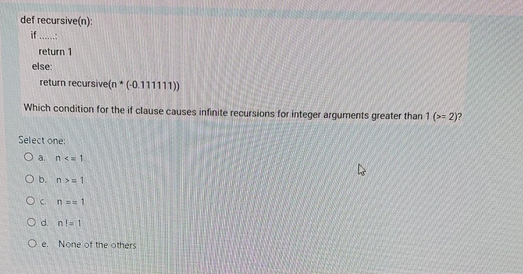 Solved def recursive( n ):if q,return 1else:return | Chegg.com