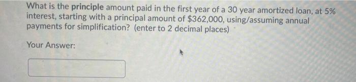 Solved What is the principle amount paid in the first year | Chegg.com