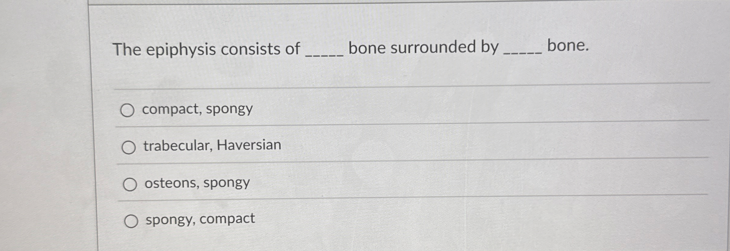 Solved The epiphysis consists of q, ﻿bone surrounded by q, | Chegg.com