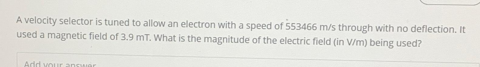 Solved A velocity selector is tuned to allow an electron | Chegg.com