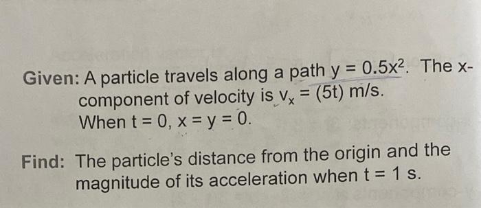 Solved Given: A particle travels along a path y = 0.5x2. The | Chegg.com