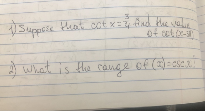 Solved 1) Suppose that cotx = 14 find the value of cot | Chegg.com